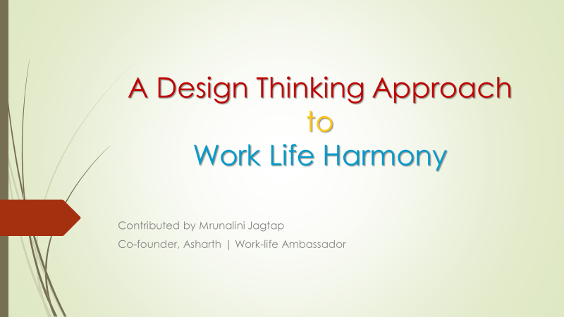 A Design Thinking Approach to Work Life Harmony